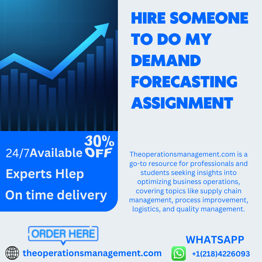 Pay Someone To Do My Demand Forecasting Assignment | Hire Someone To Do My Operations Management ...