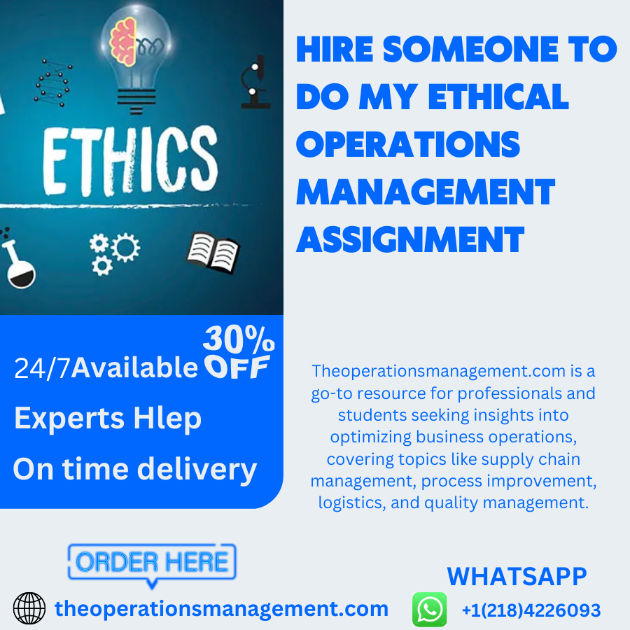 Hire Someone To Take My Ethical Operations Management Assignment | Hire ...