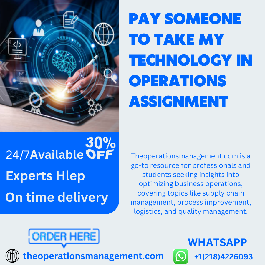 Hire Someone To Take My Technology in Operations Assignment | Hire ...